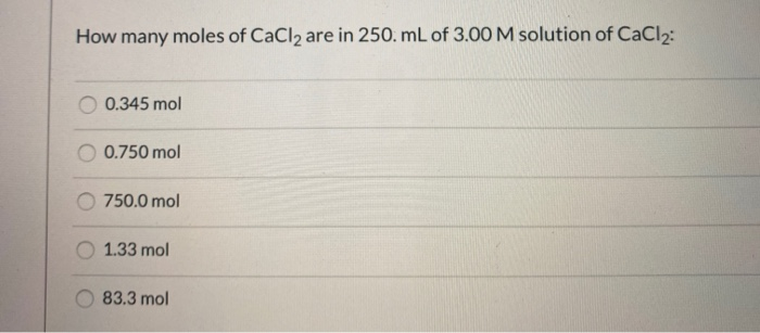 Solved How many moles of CaCl2 are in 250. mL of 3.00 M | Chegg.com