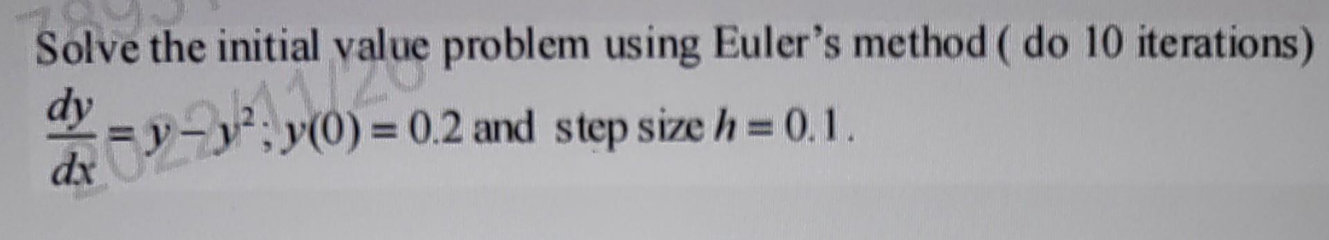 Solved Solve the initial value problem using Euler's method | Chegg.com
