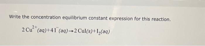 Solved Write the concentration equilibrium constant | Chegg.com