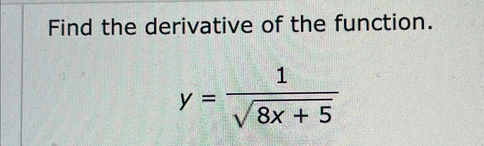 Solved Find the derivative of the function.y=18x+52 | Chegg.com