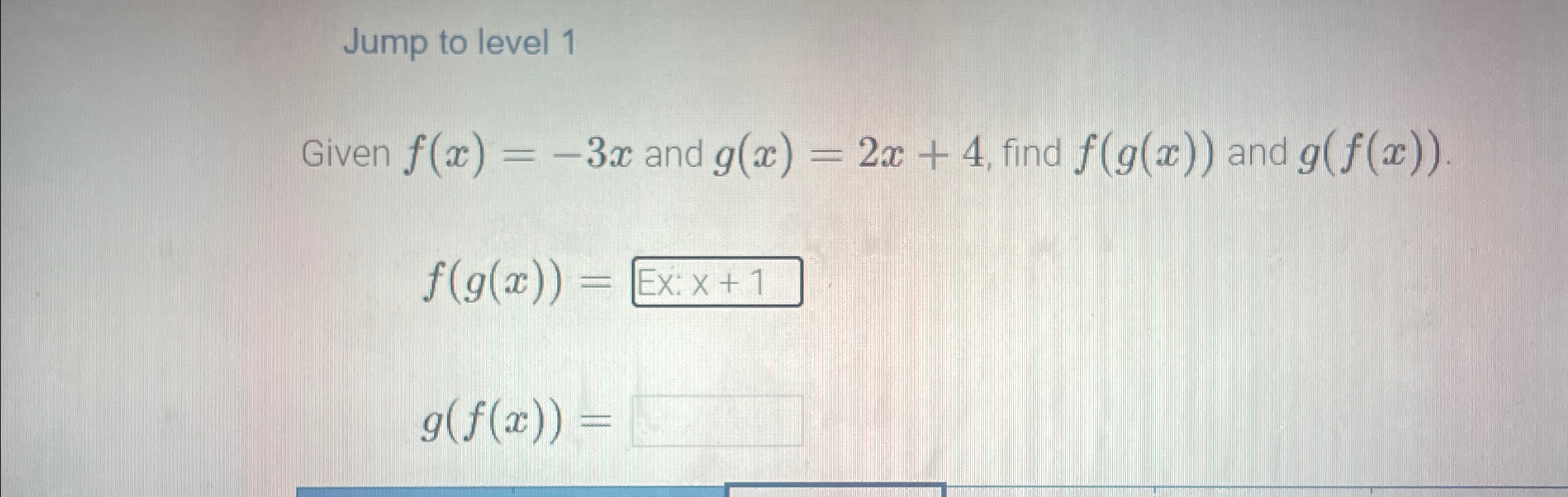 Solved Jump to level 1Given f(x)=-3x ﻿and g(x)=2x+4, ﻿find | Chegg.com