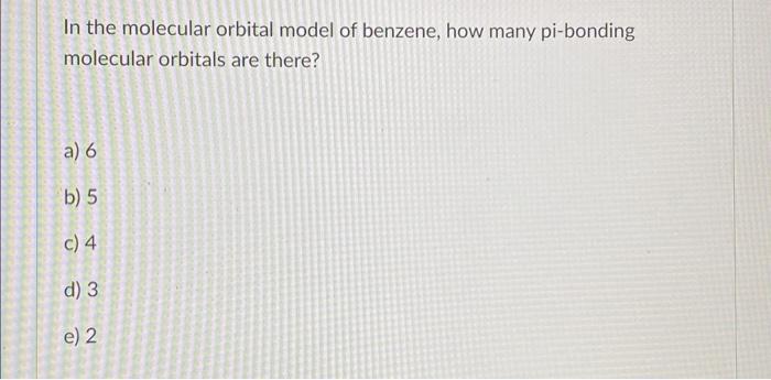 Solved In the molecular orbital model of benzene, how many | Chegg.com