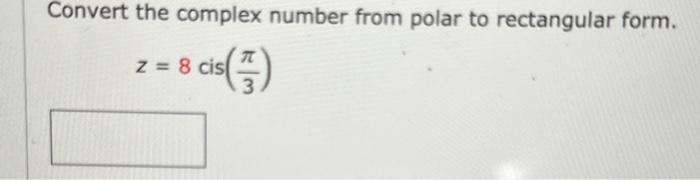 Solved Convert the complex number from polar to rectangular | Chegg.com