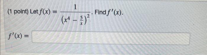 Solved (1 point) Let f(x)=(x4−x5)21 f′(x)= | Chegg.com