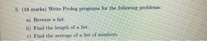 Solved 5. (18 marks) Write Prolog programs for the following | Chegg.com