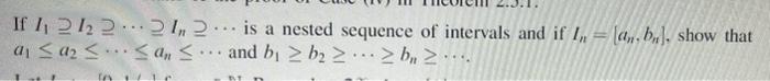 Solved If I1⊇I2⊇⋯⊇In⊇⋯ is a nested sequence of intervals and | Chegg.com