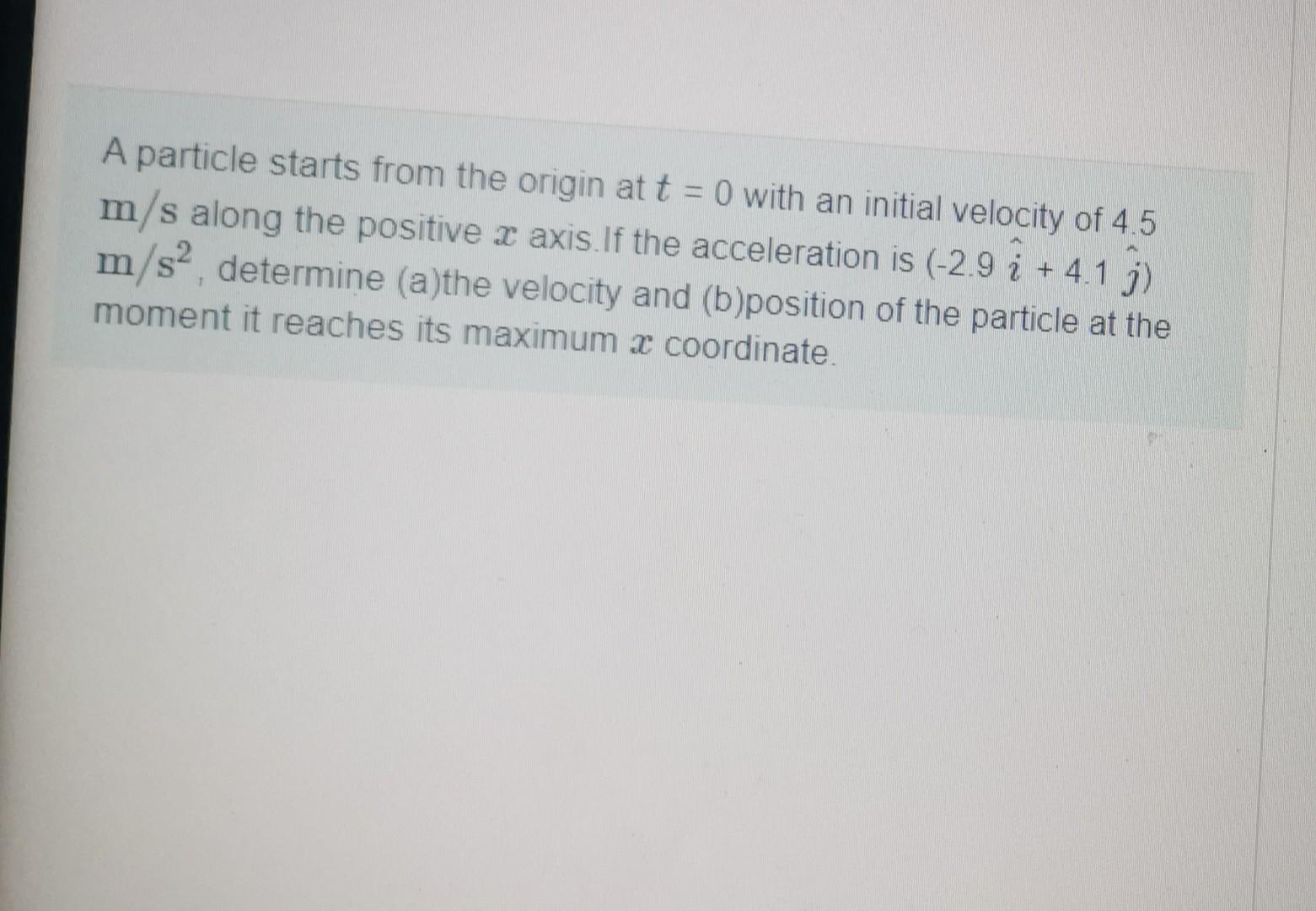 Solved A particle starts from the origin at t=0 with an | Chegg.com