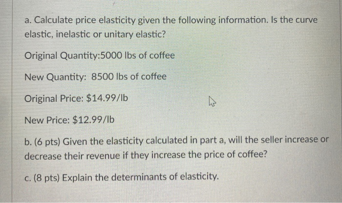 Solved a. Calculate price elasticity given the following | Chegg.com