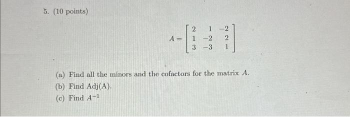 Solved 5. (10 points) A=⎣⎡2131−2−3−221⎦⎤ (a) Find all the | Chegg.com