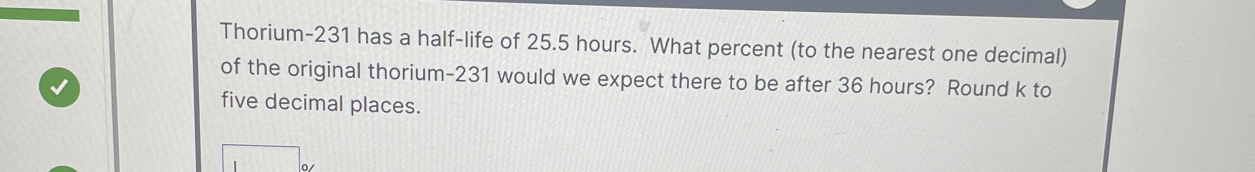 Solved Thorium-231 ﻿has a half-life of 25.5 ﻿hours. What | Chegg.com