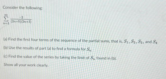 Solved Consider The Following ∑n 1∞ 2n 5 2n 3 −2 A Find