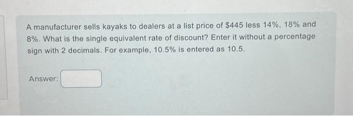 Solved A manufacturer sells kayaks to dealers at a list | Chegg.com