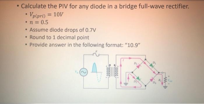 Solved . Calculate the PIV for any diode in a bridge | Chegg.com