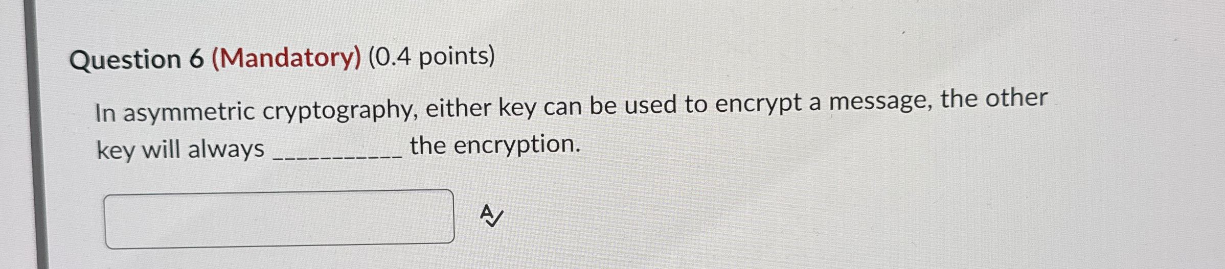 Solved Question 6 (Mandatory) (0.4 ﻿points)In asymmetric | Chegg.com