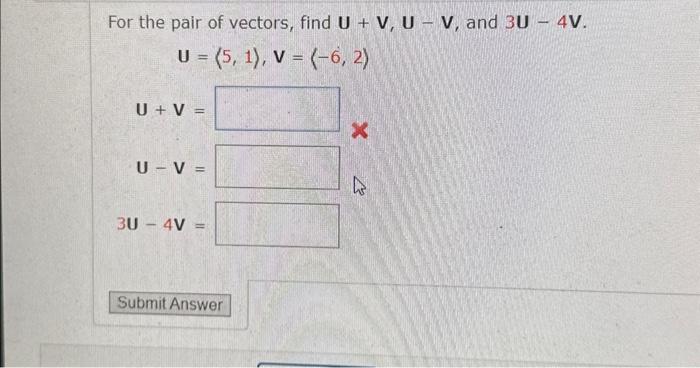Solved For the pair of vectors, find U+V,U−V, and 3U−4V. | Chegg.com
