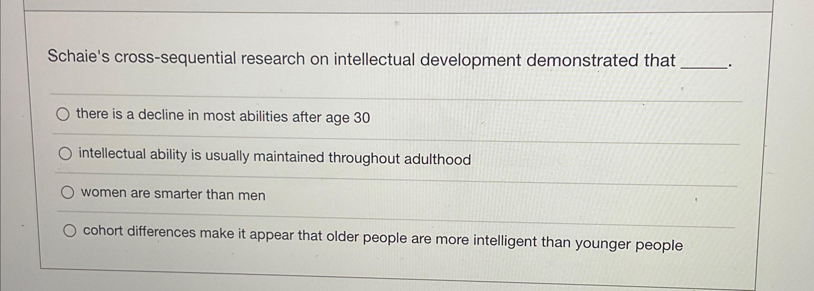 Solved Schaie's cross-sequential research on intellectual | Chegg.com