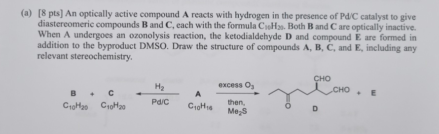 Solved (a) [8 ﻿pts] ﻿An optically active compound A reacts | Chegg.com