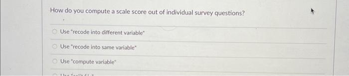 Solved How do you compute a scale score out of individual | Chegg.com