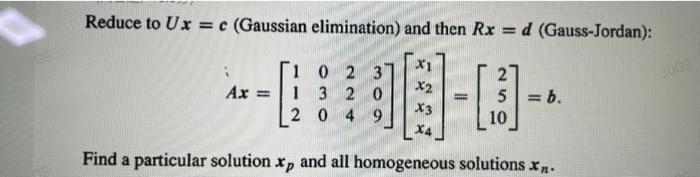 Solved Reduce to Ux=c (Gaussian elimination) and then Rx=d | Chegg.com