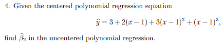 Solved 4. ﻿Given the centered polynomial regression equation | Chegg.com
