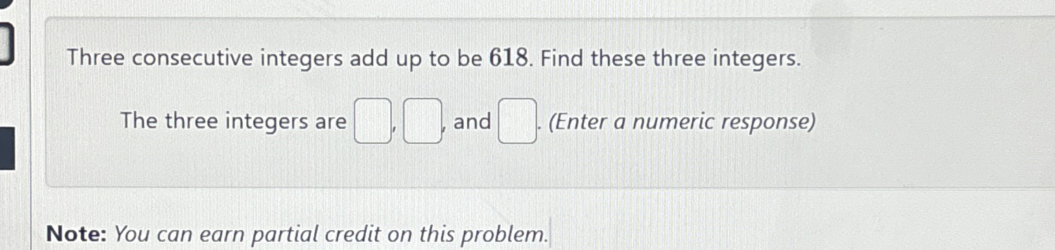 Solved Three consecutive integers add up to be 618 . ﻿Find | Chegg.com
