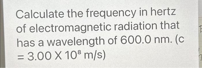 Solved Calculate the frequency in hertz of electromagnetic | Chegg.com