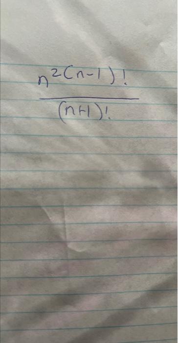 Solved (n+1)!n2(n−1)! | Chegg.com