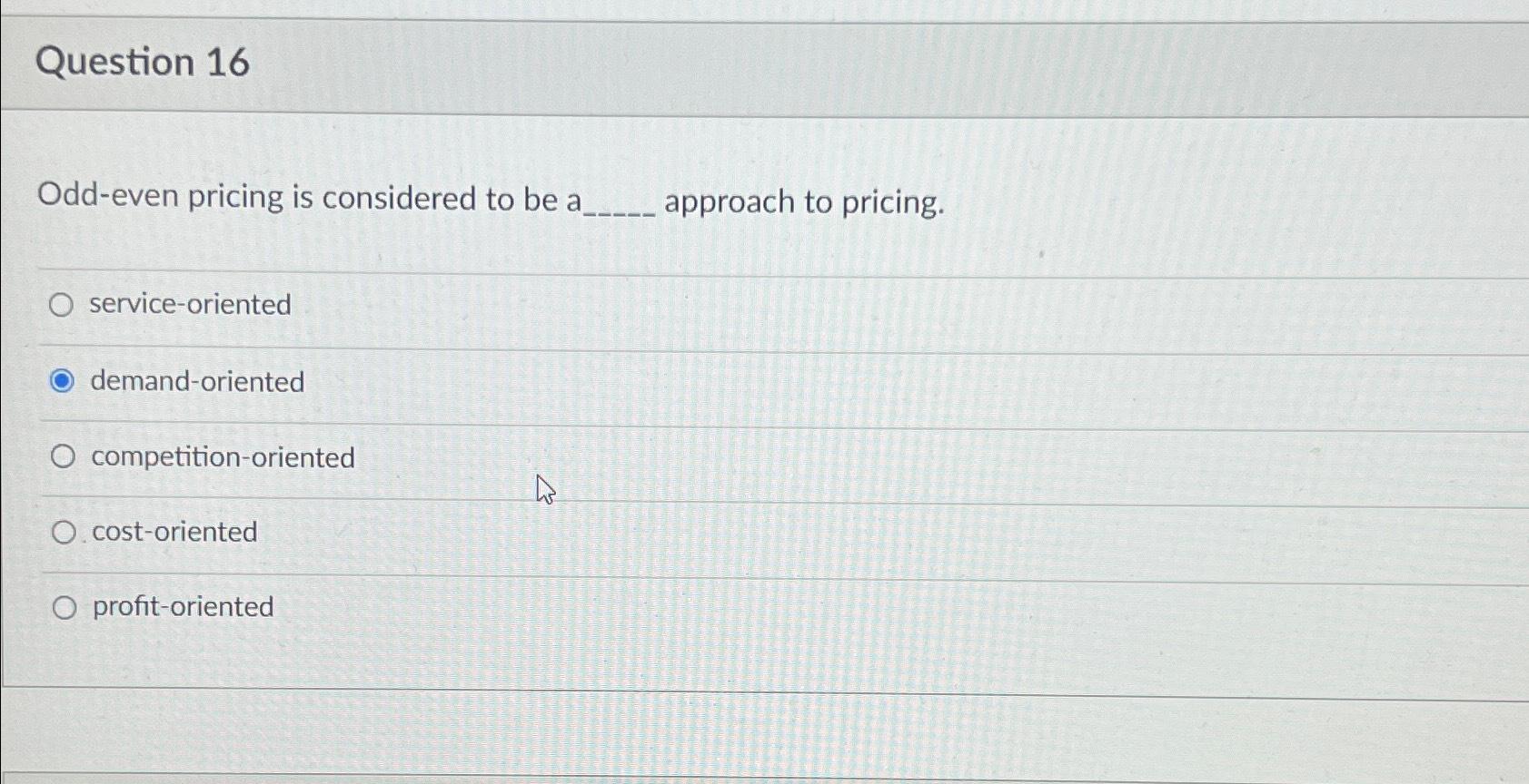 Solved Question 16Odd-even pricing is considered to be a | Chegg.com