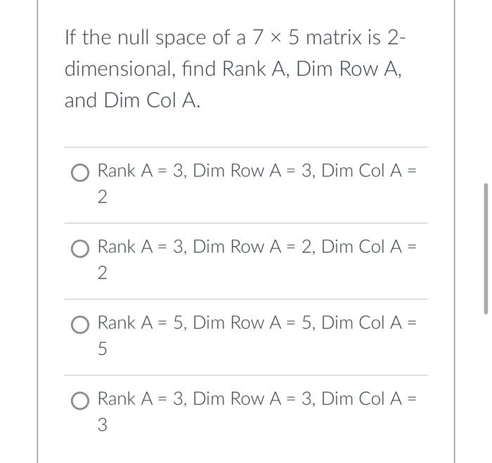 Solved If the null space of a \\( 7 \\times 5 \\) matrix is | Chegg.com