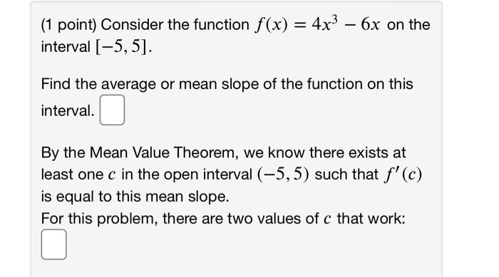 Solved = - (1 point) Consider the function f(x) = 4x3 – 6x | Chegg.com