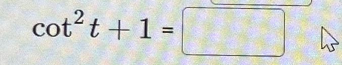 Solved cot2t+1= | Chegg.com