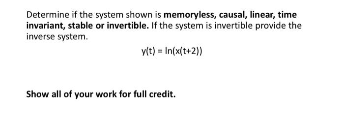 Solved Determine if the system shown is memoryless, causal, | Chegg.com