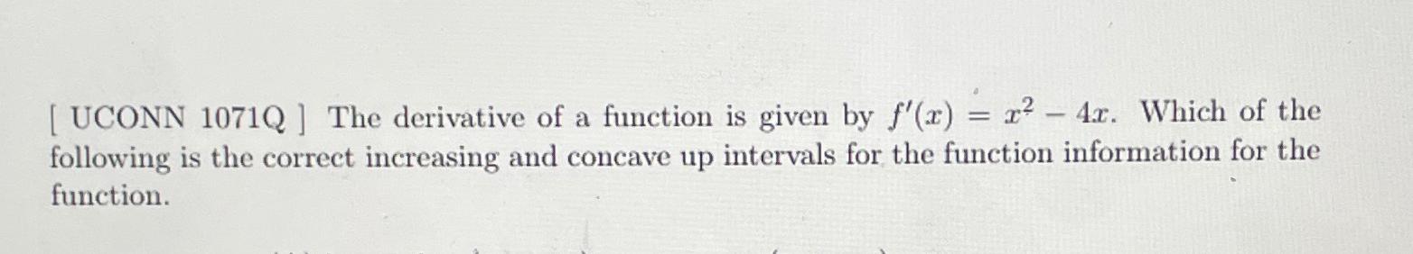 Solved [ ﻿UCONN 1071Q] ﻿The derivative of a function is | Chegg.com
