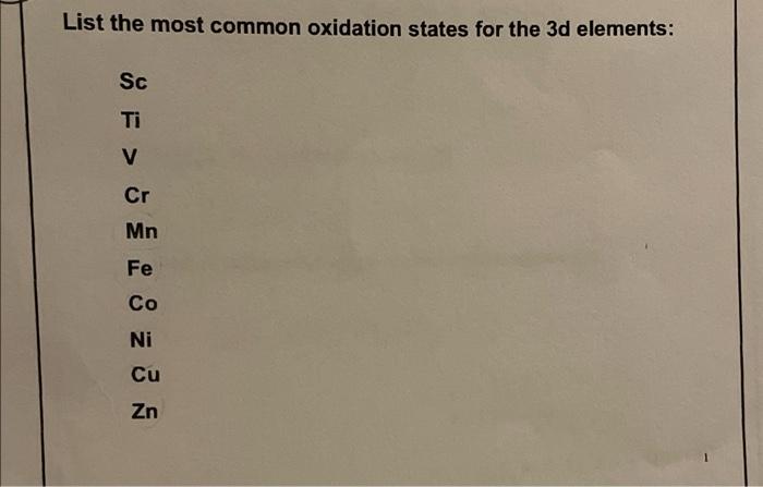 Solved List the most common oxidation states for the 3d | Chegg.com