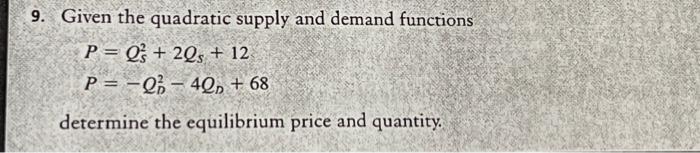 Solved 9. Given the quadratic supply and demand functions P | Chegg.com