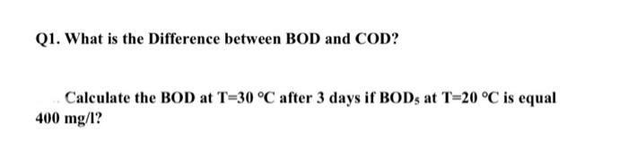 Solved Q1. What is the Difference between BOD and COD? | Chegg.com