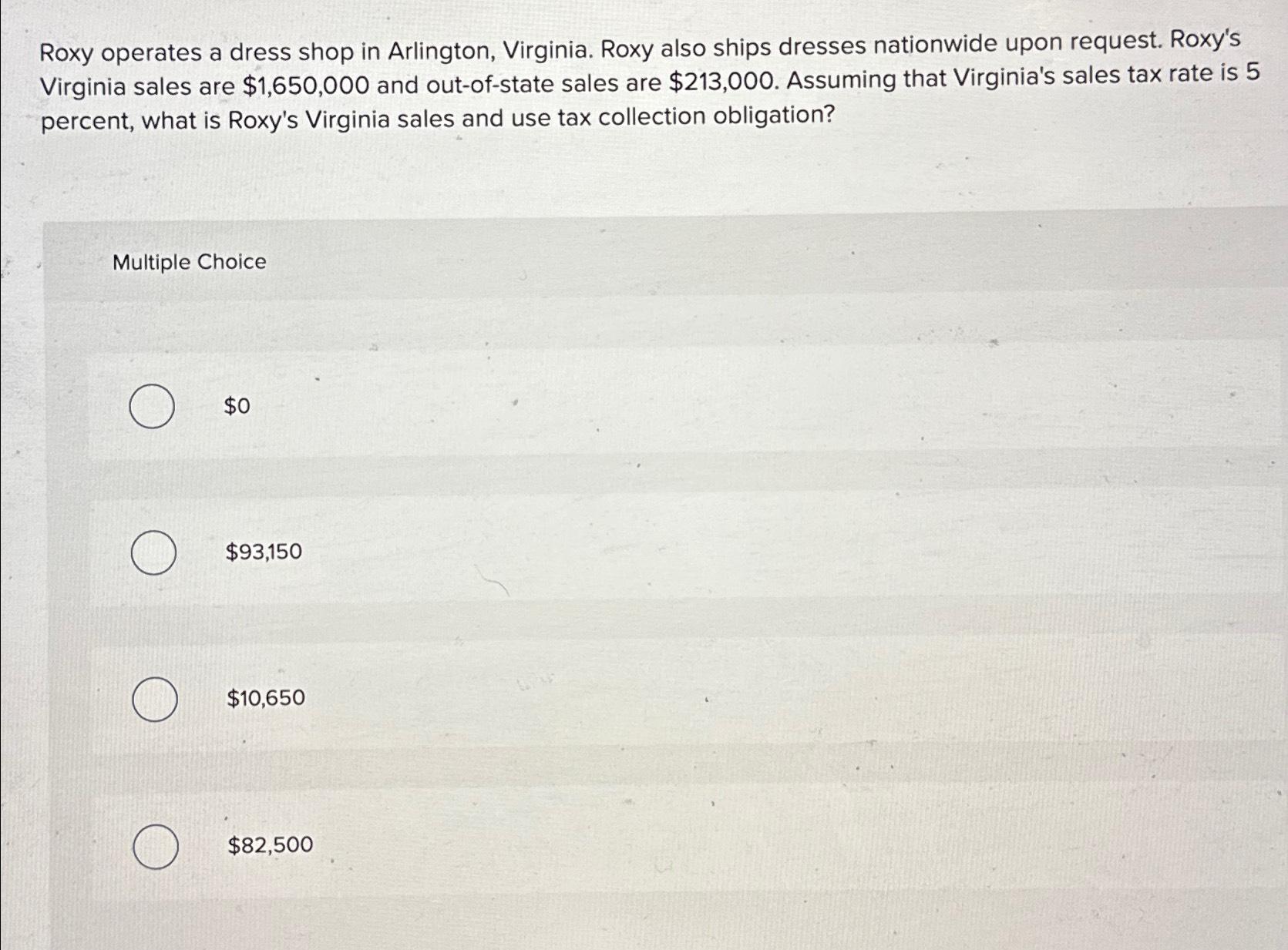 Solved Roxy operates a dress shop in Arlington, Virginia. | Chegg.com