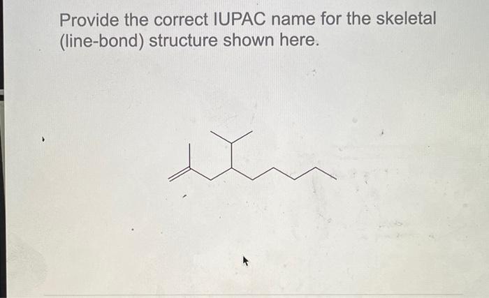 Solved Provide the correct IUPAC name for the skeletal | Chegg.com