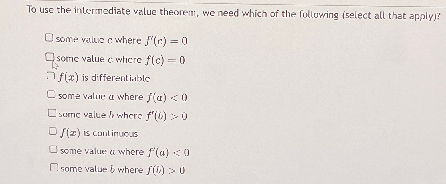 Solved To Use The Intermediate Value Theorem We Need Which