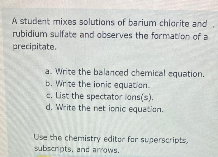 Solved A student mixes solutions of barium chlorite and | Chegg.com