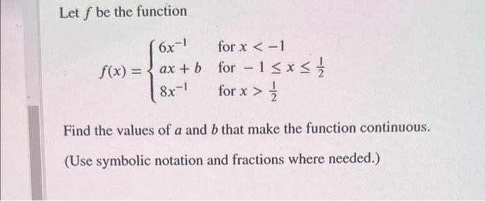 Solved Let f be the function f(x)=⎩⎨⎧6x−1ax+b8x−1 for x