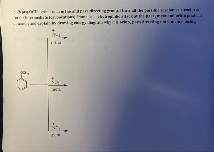 Solved b. (8 pts) OCH; group is an ortho and para directing | Chegg.com