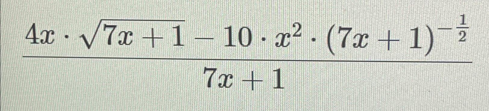 Solved 4x*7x+12-10*x2*(7x+1)-127x+1 | Chegg.com