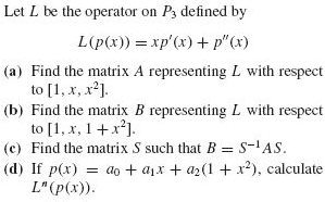 Solved Let L be the operator on P3 defined by L(p(x)) = xp' | Chegg.com