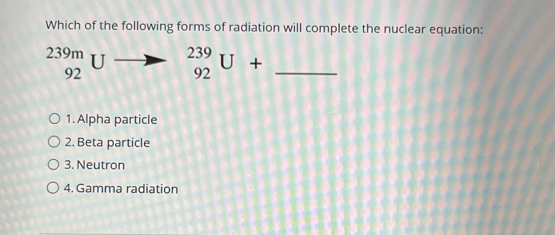 Solved Which of the following forms of radiation will | Chegg.com