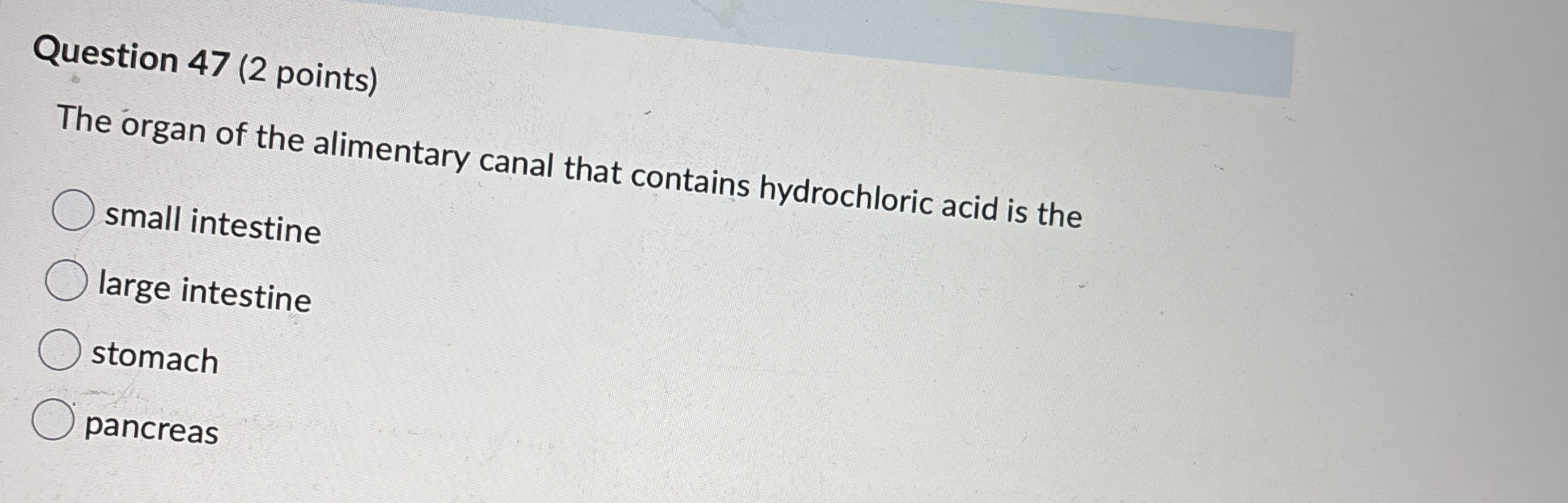 Solved Question 47 (2 ﻿points)The organ of the alimentary | Chegg.com