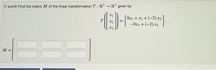 Solved (1 point) Find the matrix M of the linear | Chegg.com