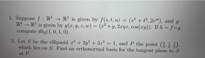 Solved 1. Suppose f:R3→R2 is given by f(s,t,u)=(s2+t2,2est), | Chegg.com