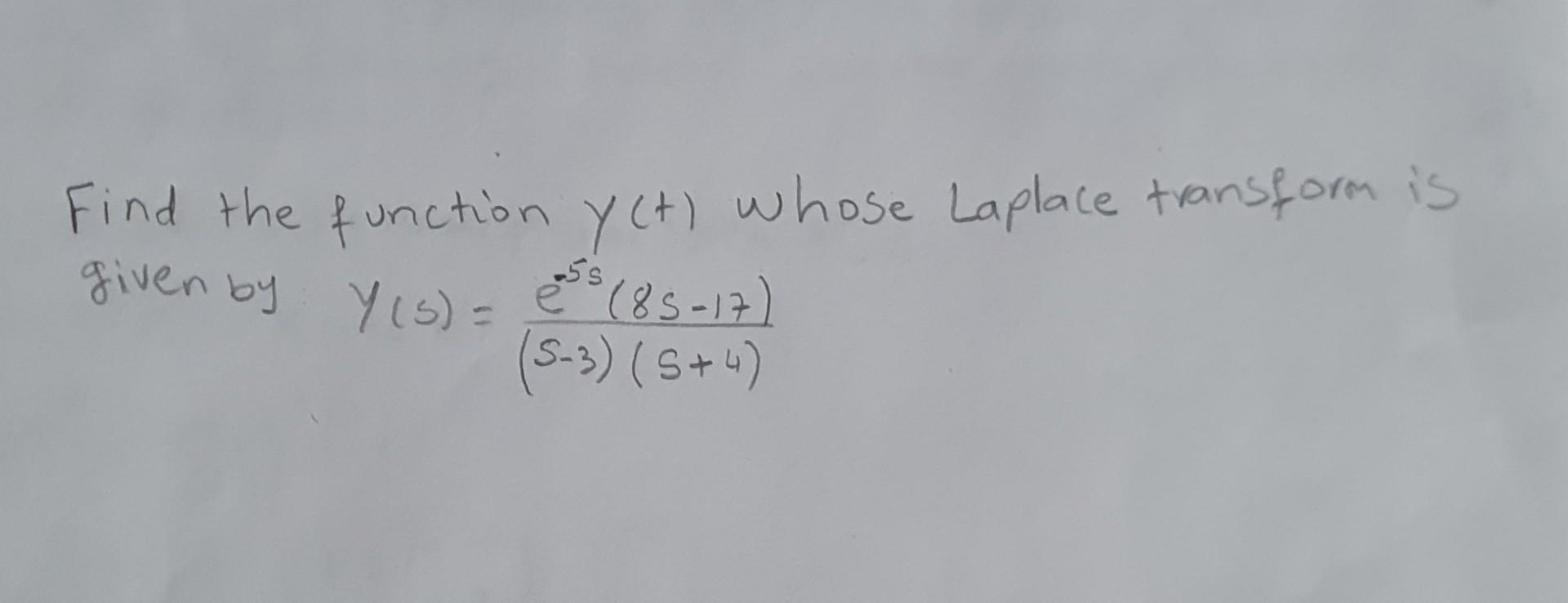 Solved Find the function y(t) whose Laplace transform is | Chegg.com