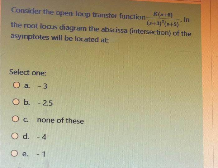 Solved Consider the open-loop transfer function | Chegg.com
